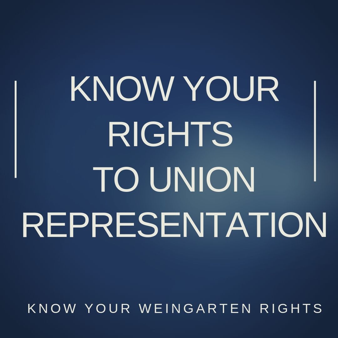 Weingarten: Your Right to Union Representation | 47 Blog | AFM Local 47