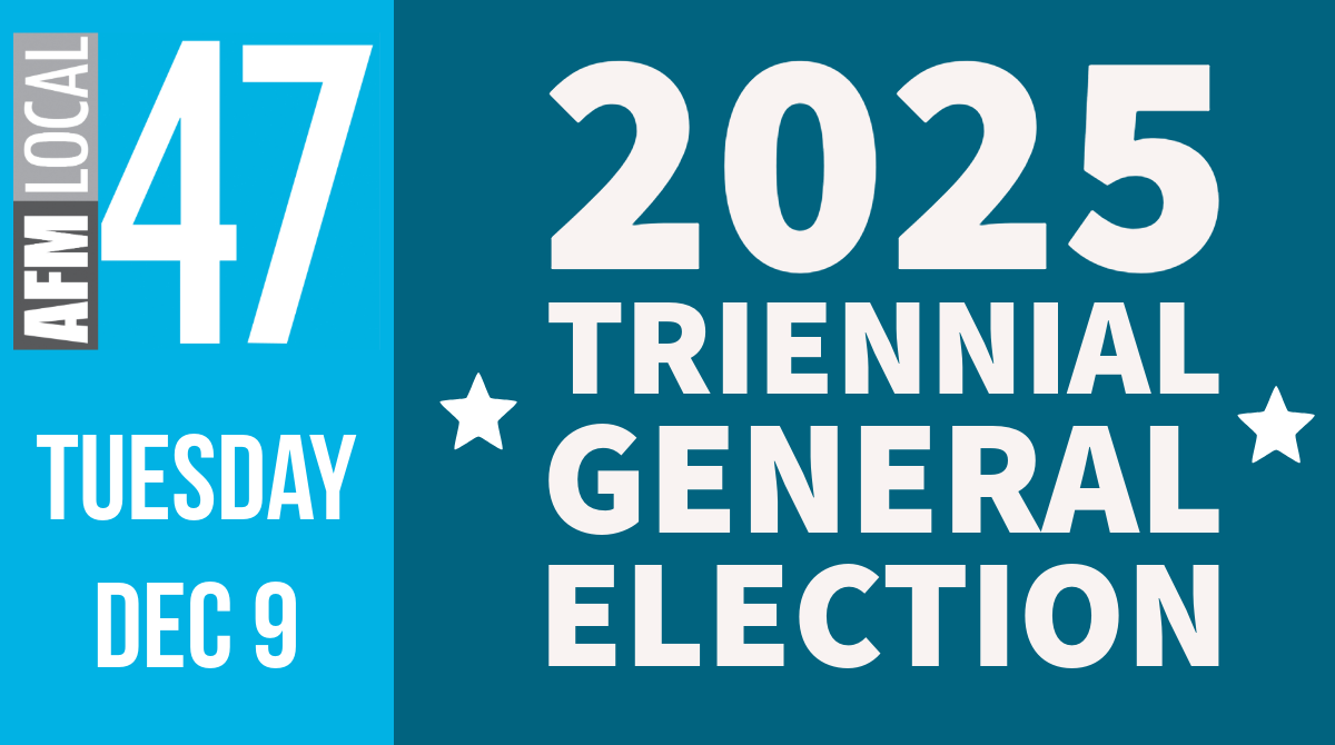AFM Local 47 2025 Triennial General Election Announcement | 47 Blog | AFM Local 47